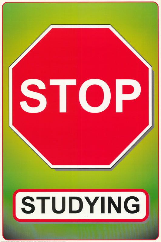 SIGN - STOP STUDYING - 3464 POSTER LC2G – Midwest Posters